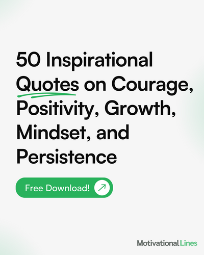 50 Inspirational Quotes on Courage, Positivity, Growth, Mindset, and ...