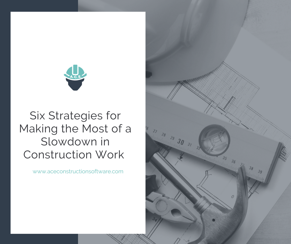 Six Strategies for Making the Most of a Slowdown in Construction Work