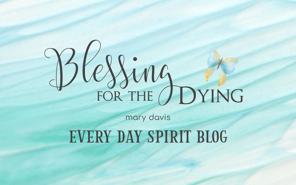 Blessing for the Dying