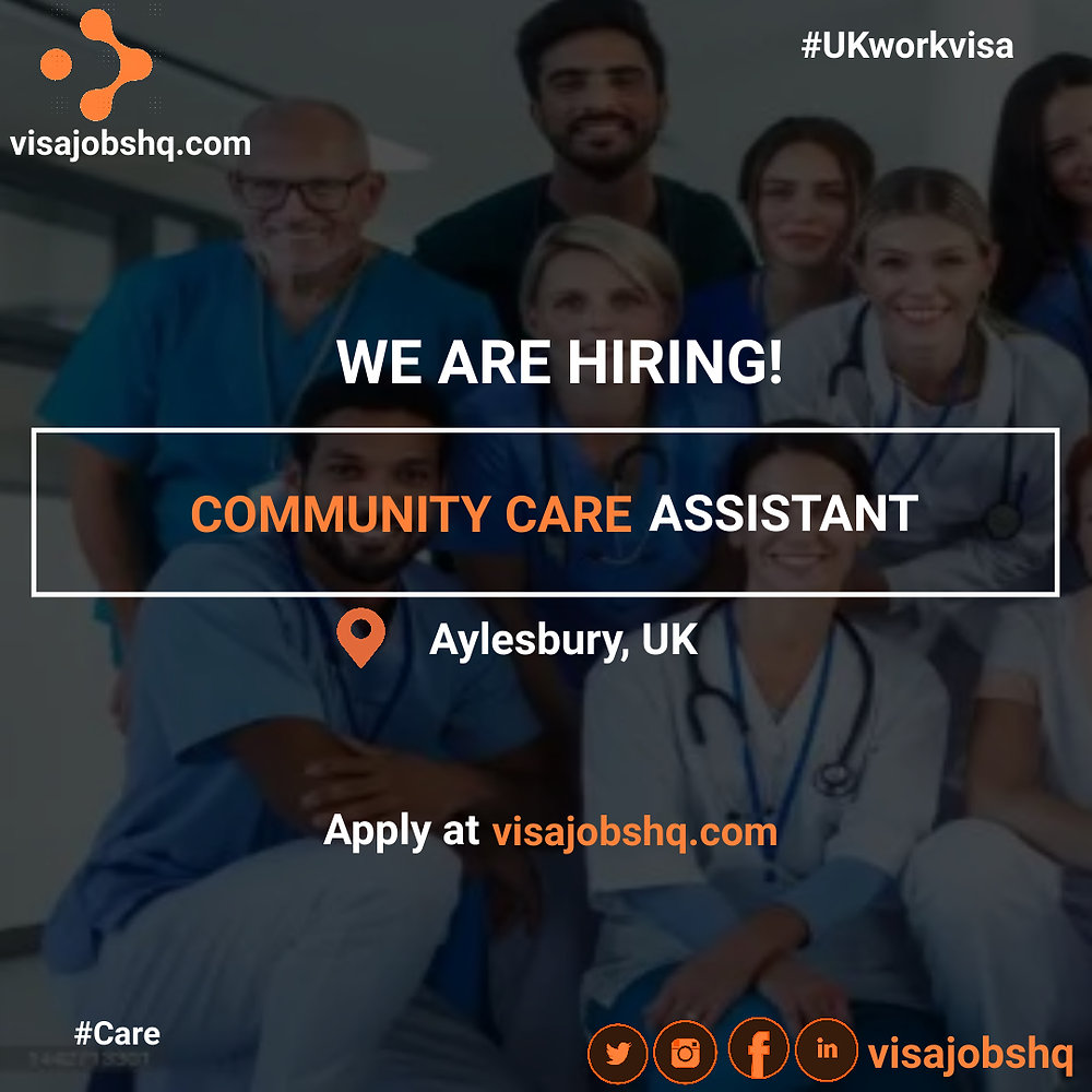 A COMMUNITY CARE ASSISTANT IS NEEDED IN AYLESBURY, UK SKILLED WORKER ...