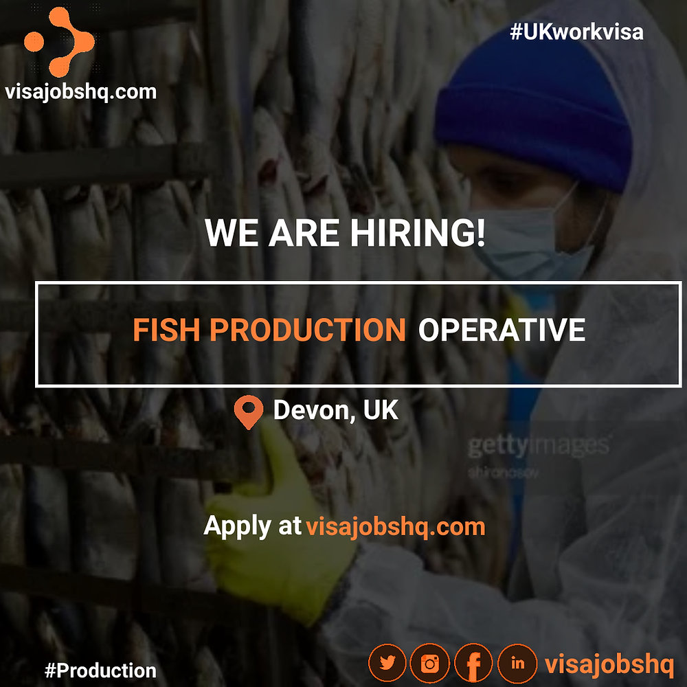 FISH PRODUCTION OPERATIVE IN DEVON | RELOCATE TO THE UK WITH WORK VISA ...