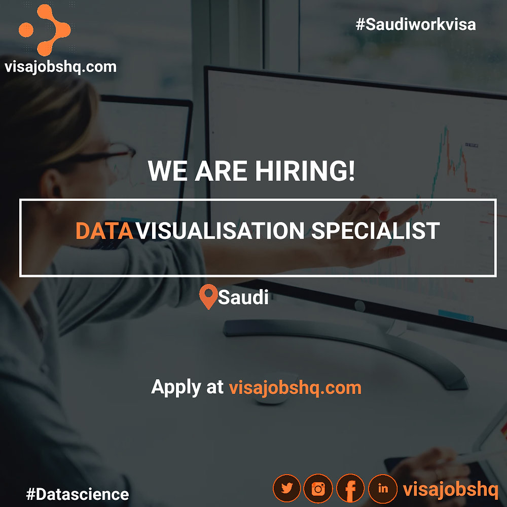 DATA VISUALIZATION SPECIALIST, RELOCATE TO SAUDI ARABIA WITH WORK VISA SPONSORSHIP