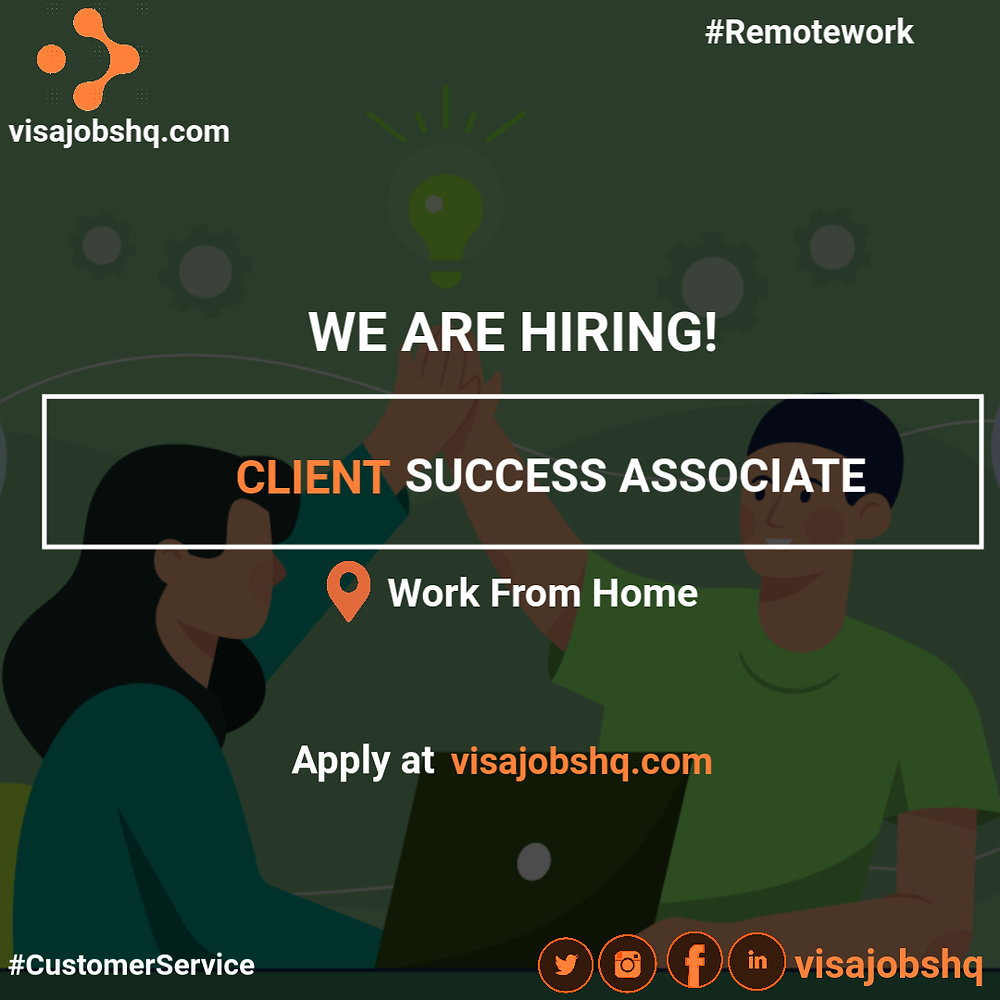 APPLY NOW AS A CLIENT SUCCESS ASSOCIATE, WORK FROM HOME