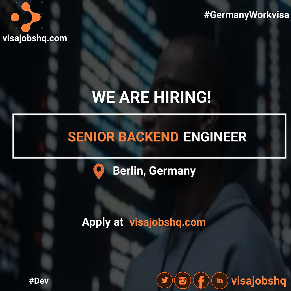 Hiring A Senior Backend Engineer In Berlin Relocate To Germany With Work Visa Sponsorship