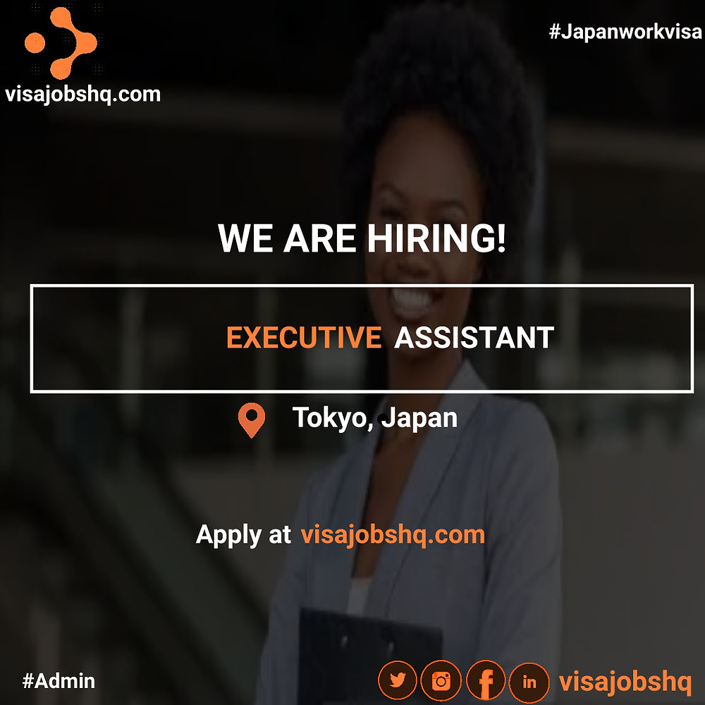 HIRING AN EXECUTIVE ASSISTANT IN JAPAN, EMPLOYER IS OFFERING WORK VISA ...