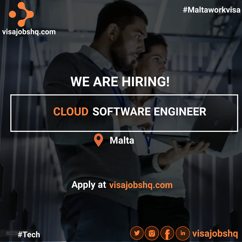 CLOUD SOFTWARE ENGINEER, RELOCATE TO MALTA WITH WORK VISA SPONSORSHIP