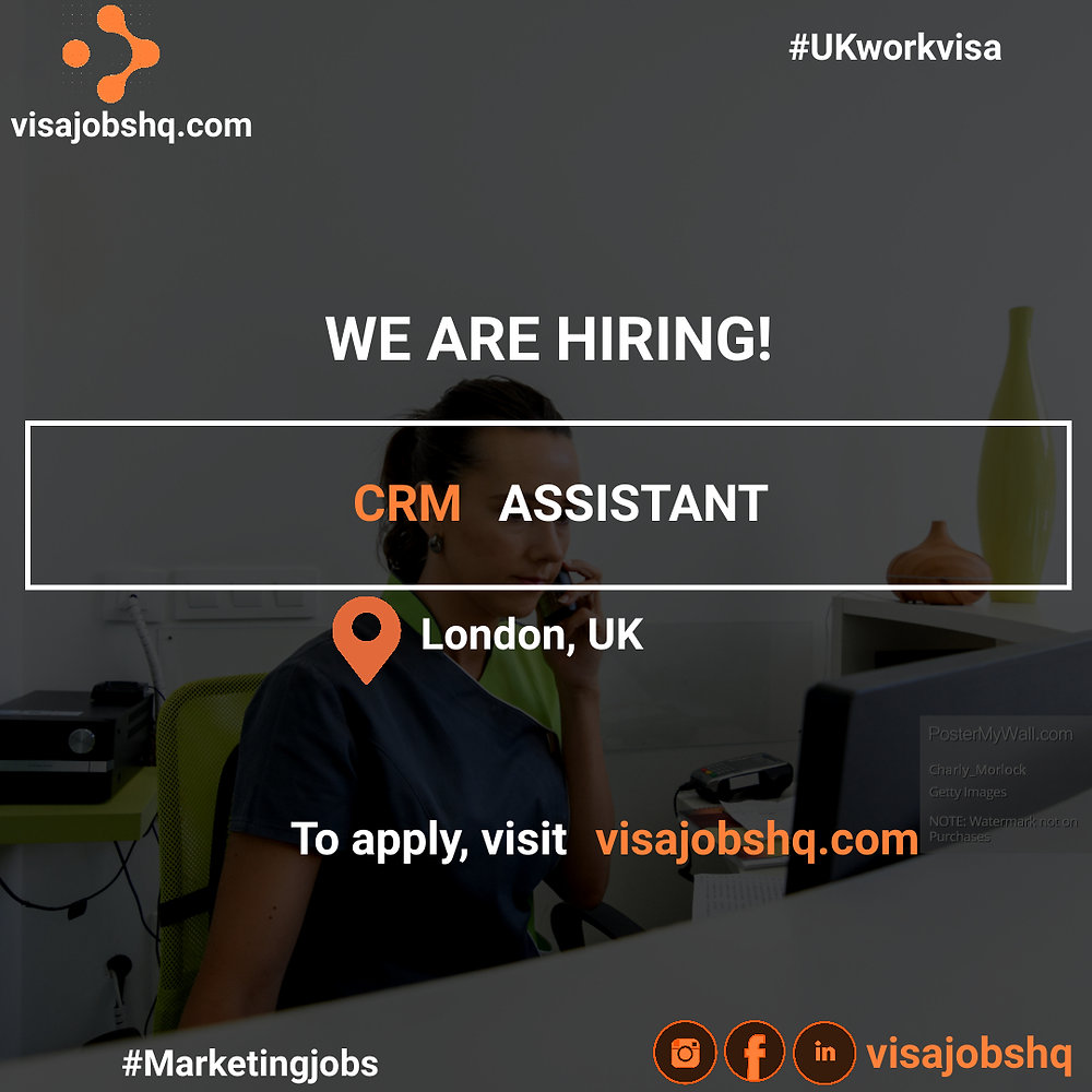 CRM ASSISTANT, IN LONDON | RELOCATE TO THE UK WITH WORK VISA SPONSORSHIP