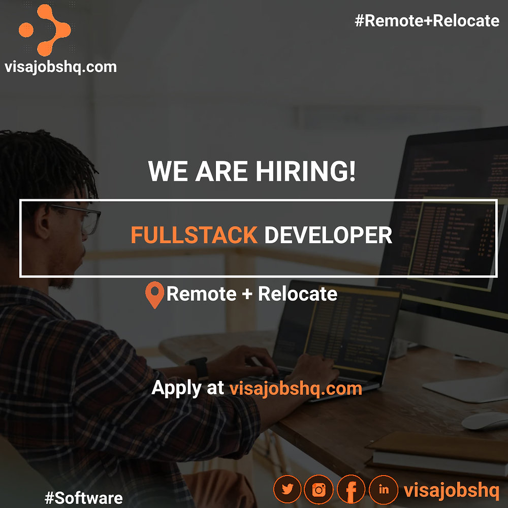 FULLSTACK DEVELOPER, REMOTE OR RELOCATE WITH WORK VISA SPONSORSHIP