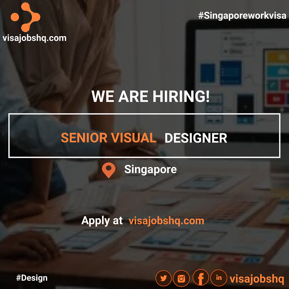 WE ARE HIRING A SENIOR VISUAL DESIGNER, RELOCATE TO SINGAPORE WITH WORK VISA SPONSORSHIP, APPLY NOW