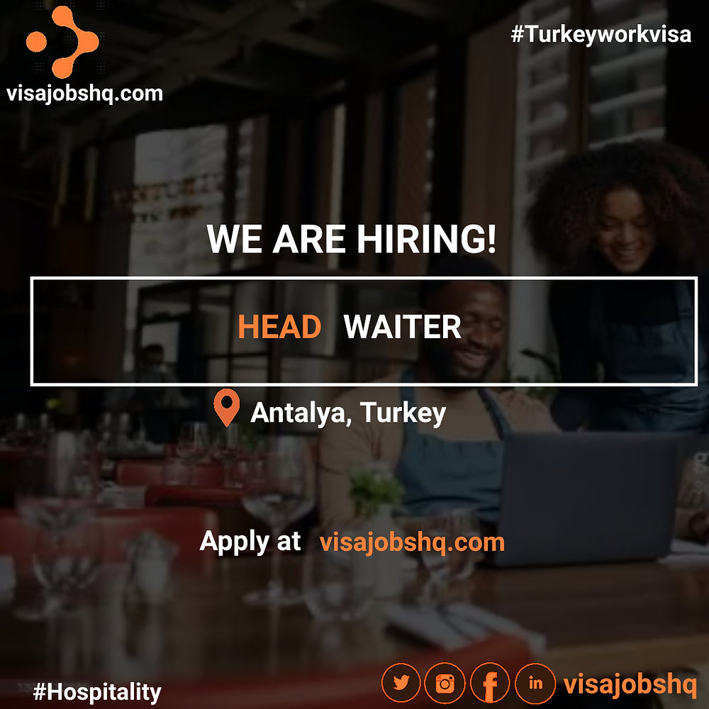 HEAD WAITER IN ANTALYA, RELOCATE TO TURKEY WITH WORK VISA SPONSORSHIP