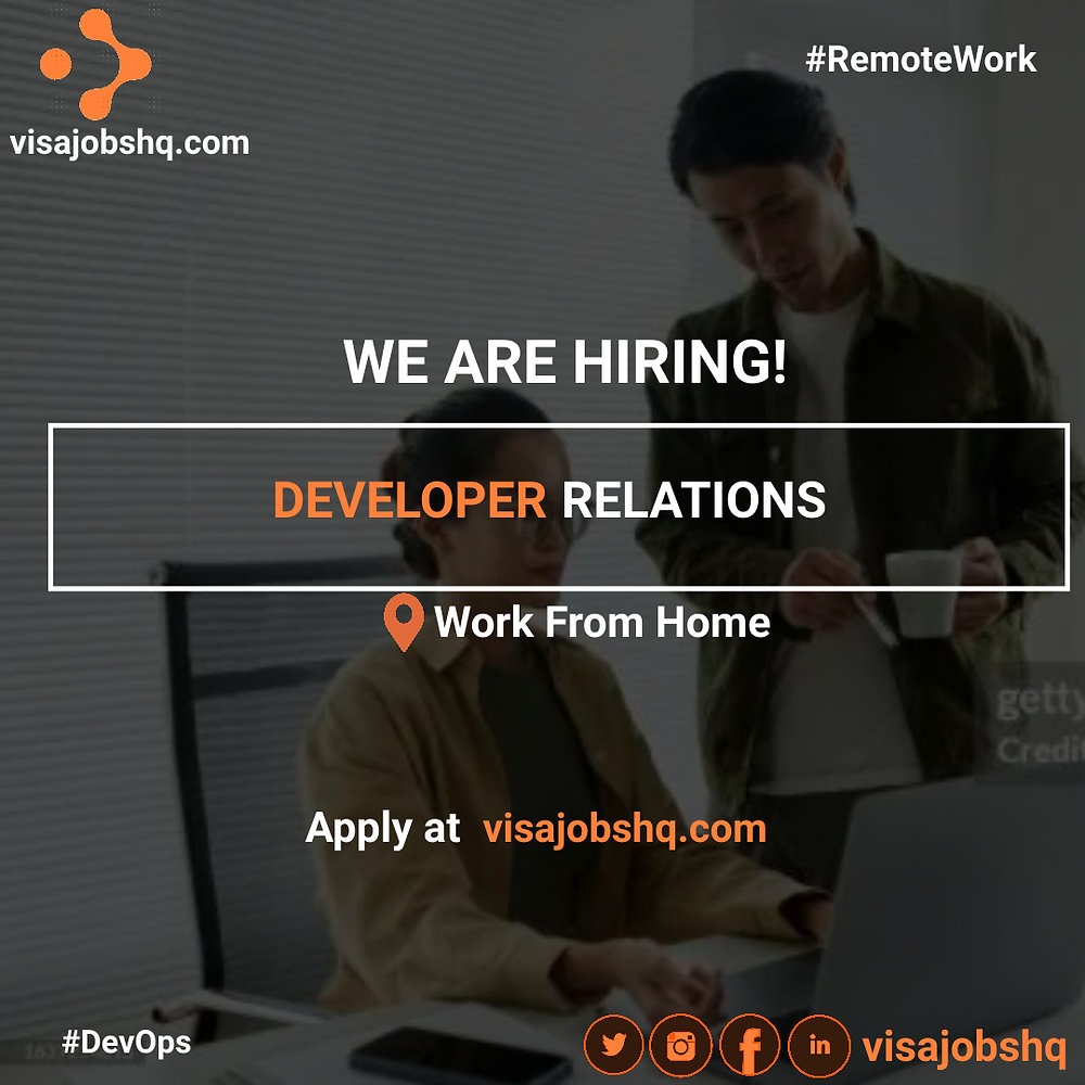 APPLY NOW FOR THE POSITION OF DEVELOPER RELATIONS, WORK IS 100% REMOTE