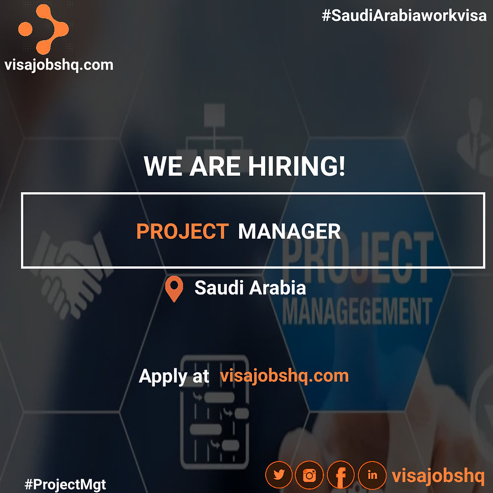 PROJECT MANAGER URGENTLY NEEDED IN RIYADH, RELOCATE TO SAUDI ARABIA ...