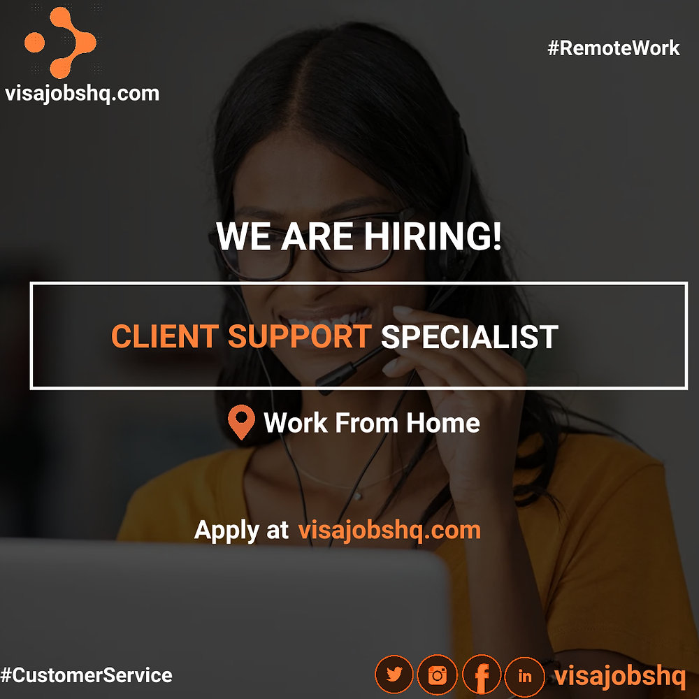 CLIENT SUPPORT SPECIALIST IS NEEDED, THIS IS A FULLY REMOTE AND WORK ...