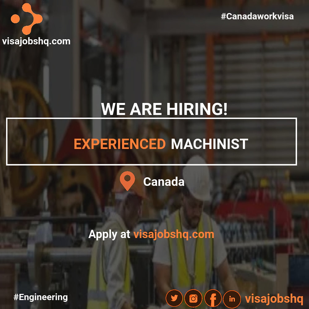 NOW HIRING AN EXPERIENCED MACHINIST IN CANADA, OPEN TO INTERNATIONAL ...