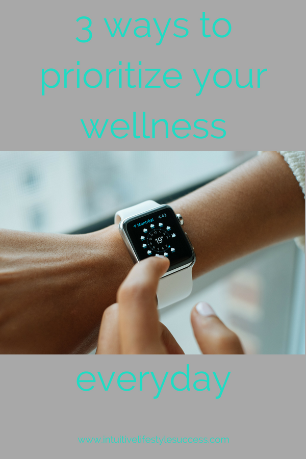 3 Ways to Prioritize Your Wellness