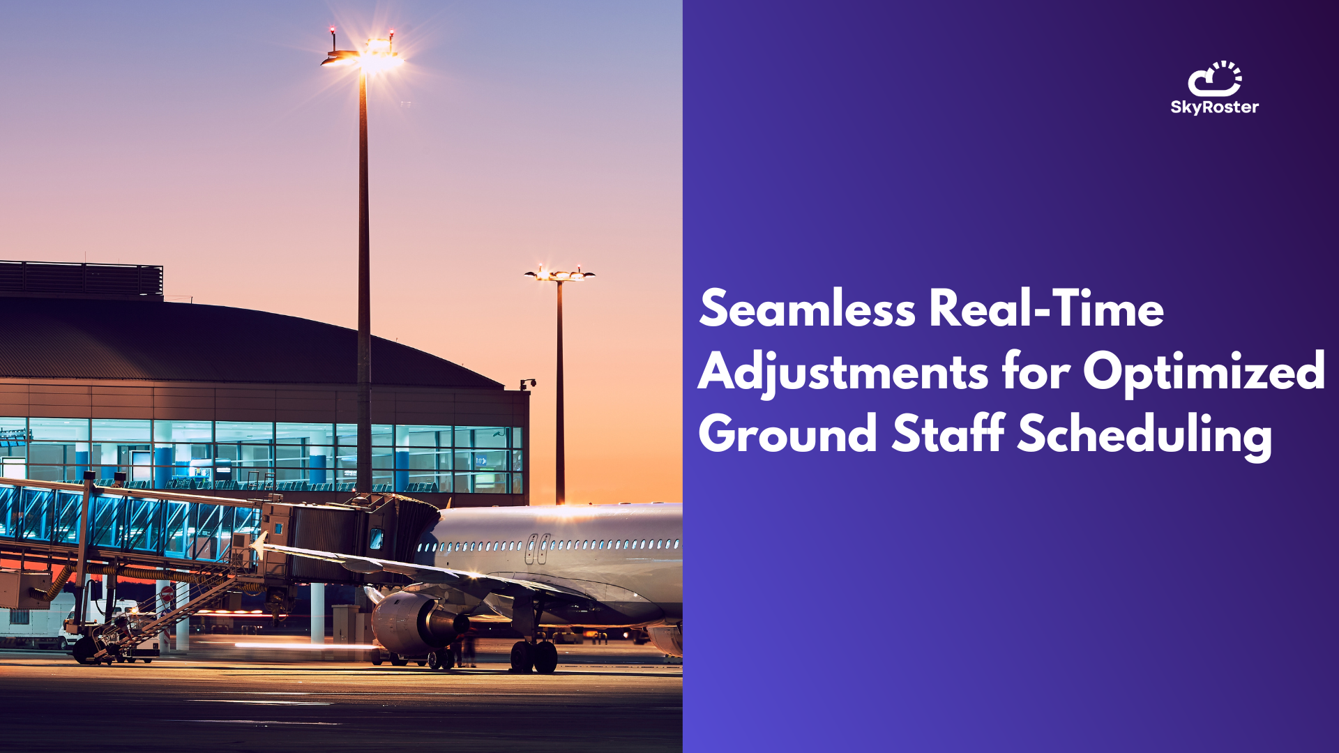 SkyRoster: Seamless Real-Time Adjustments for Optimized Ground Staff ...
