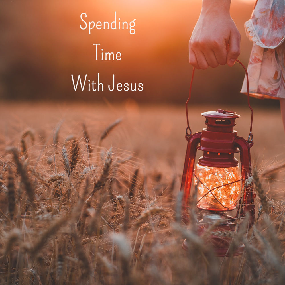 Spending Time With Jesus
