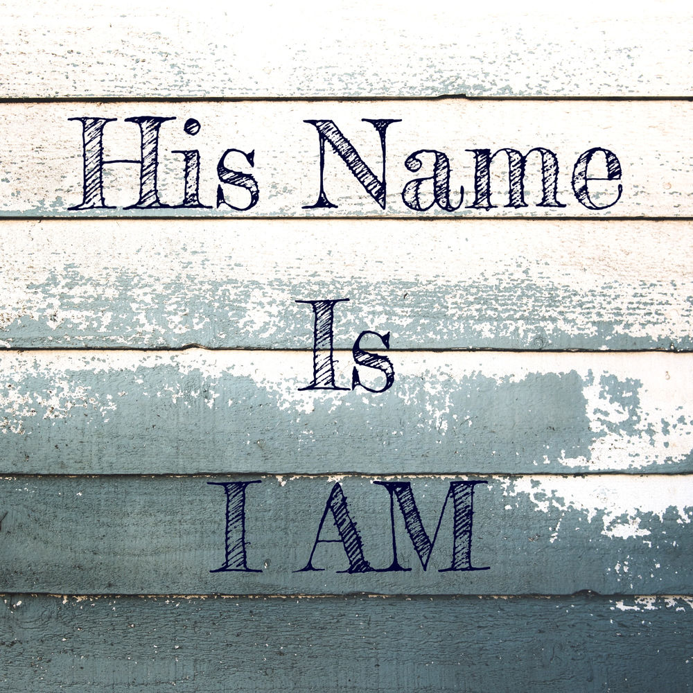 His Name Is I AM