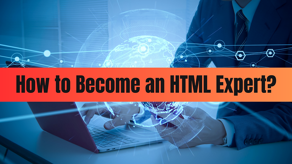 How to Become an HTML expert?