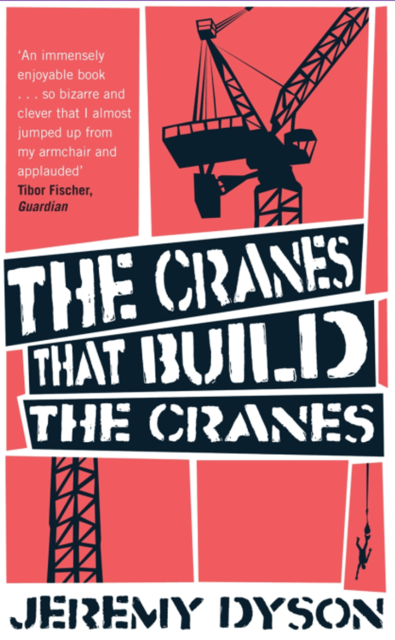 The Cranes That Build The Cranes by Jeremy Dyson