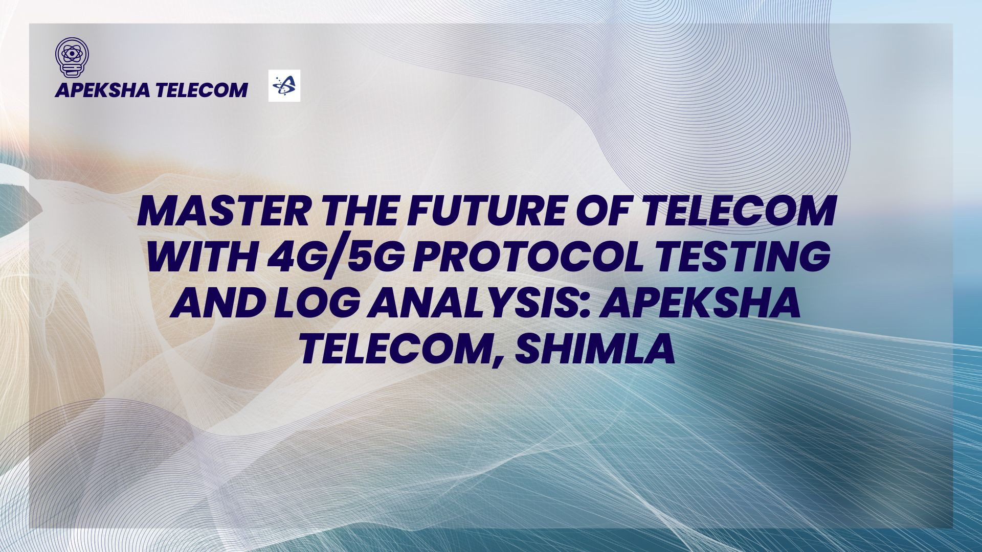 Master the Future of Telecom with 4G/5G Protocol Testing and Log ...