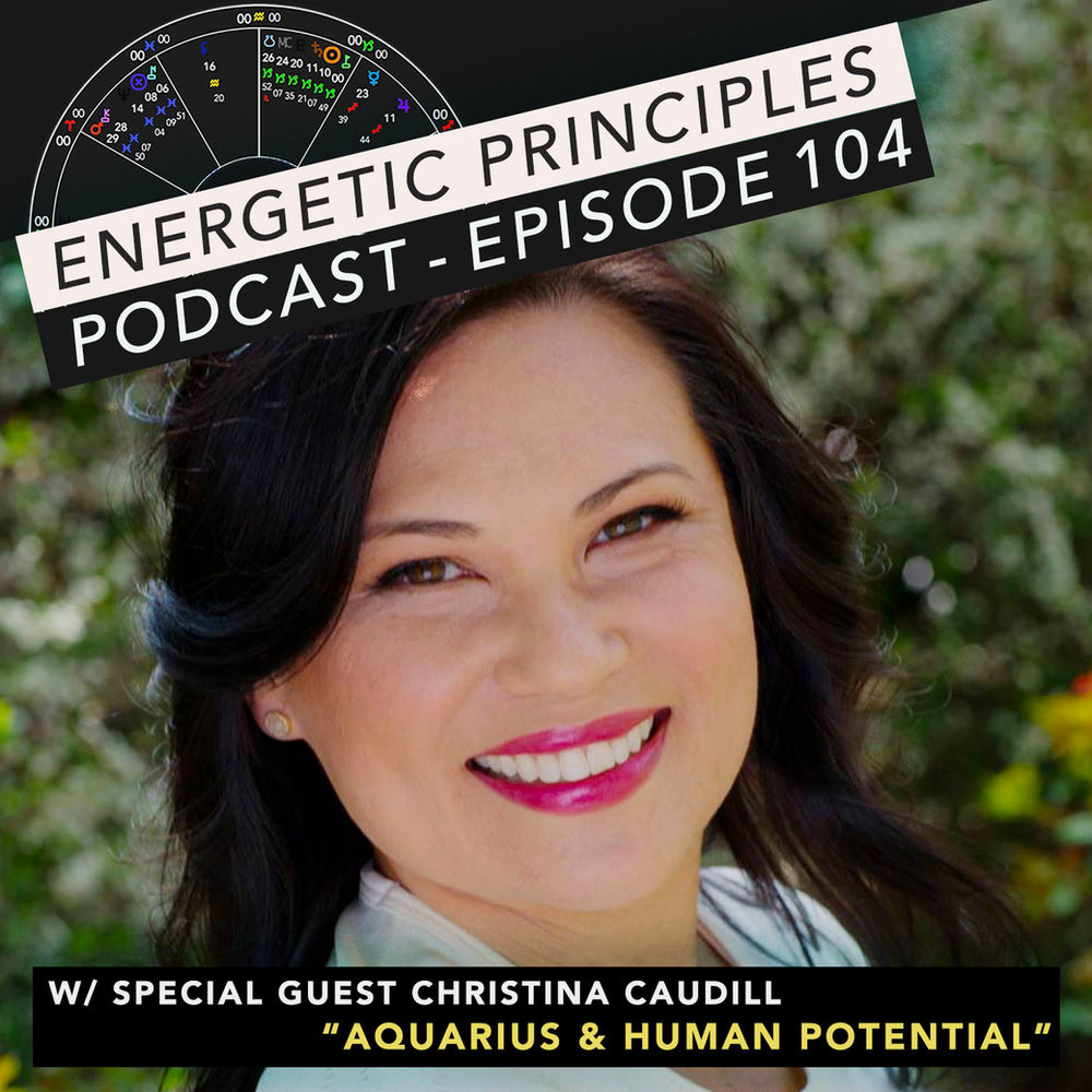 EP Podcast - Aquarius & Human Potential w/ Christina Caudill ♒️