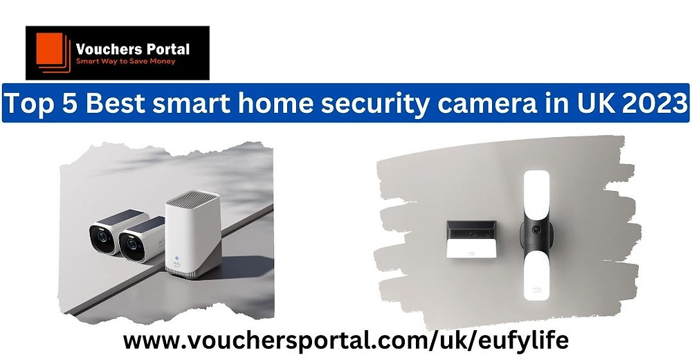 Top 5 Best smart home security camera in UK 2023