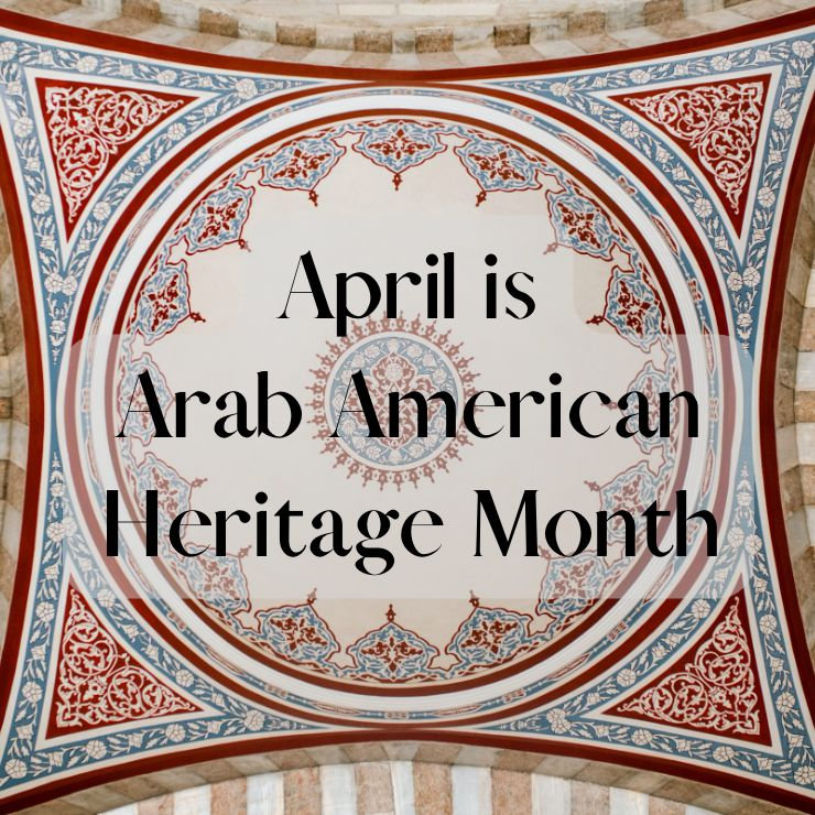 April is Arab American Heritage Month