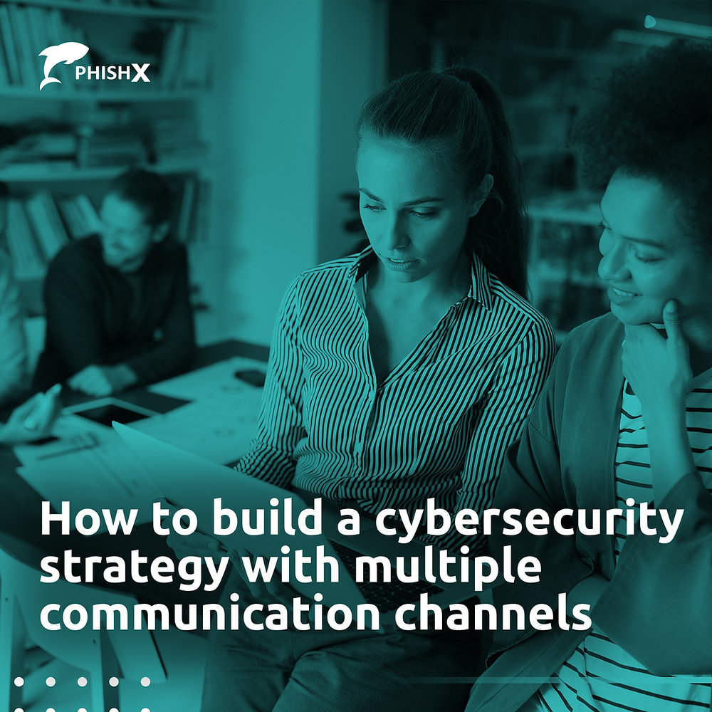 How to build a cybersecurity strategy with multiple communication channels