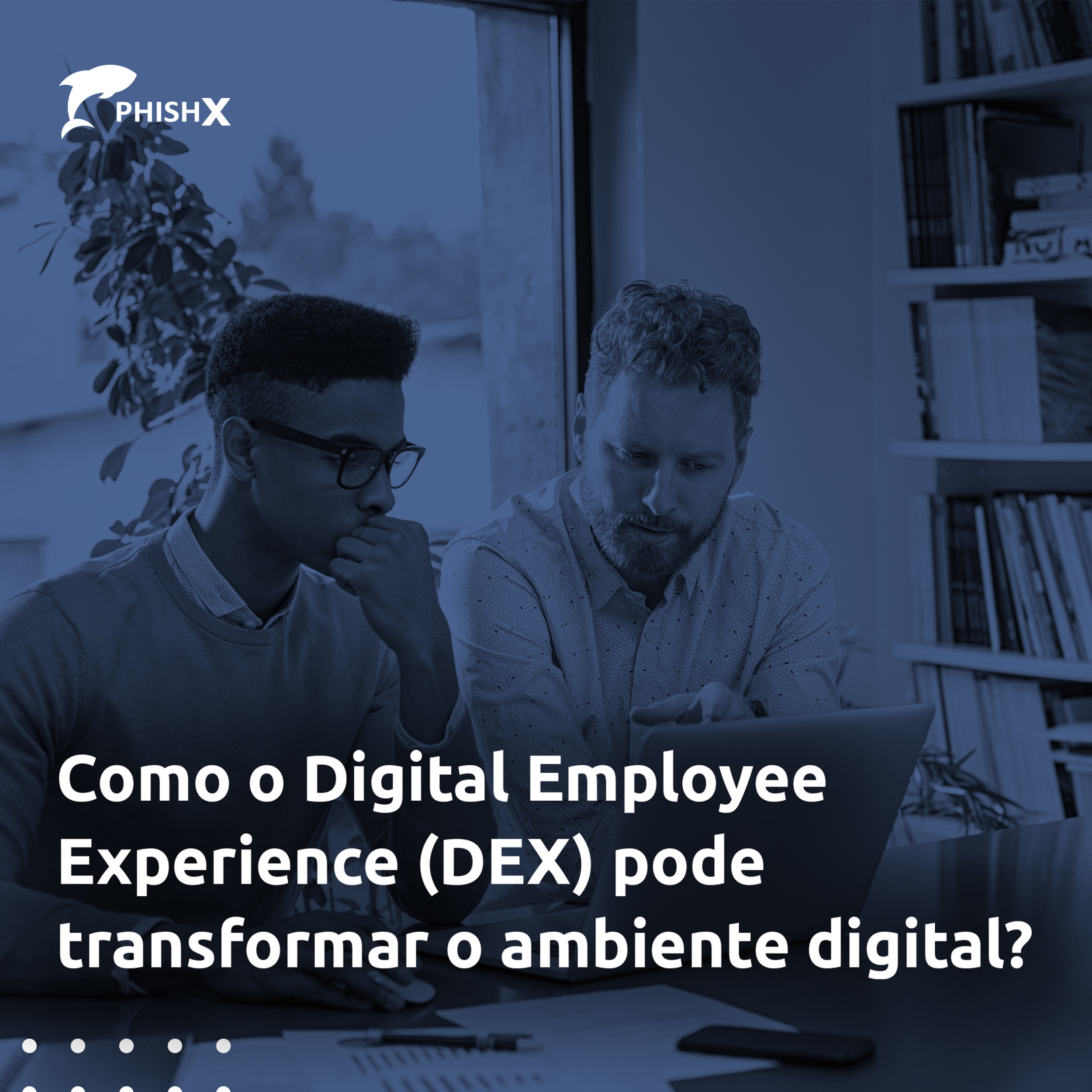 Como o Digital Employee Experience (DEX) pode transformar o ambiente ...