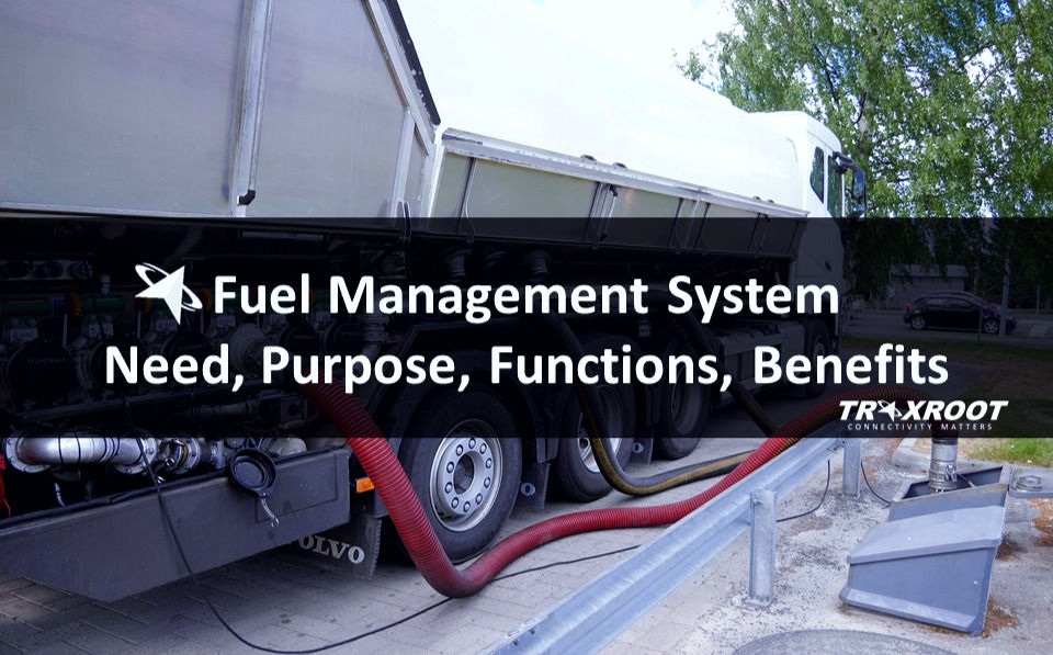 Fuel Monitoring/Management System? Need, Purpose, Functions, Benefits ...