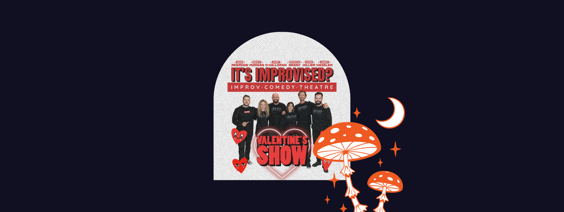 It's Improvised? Improv · Comedy · Theatre | Valentine's Show I Gold ...