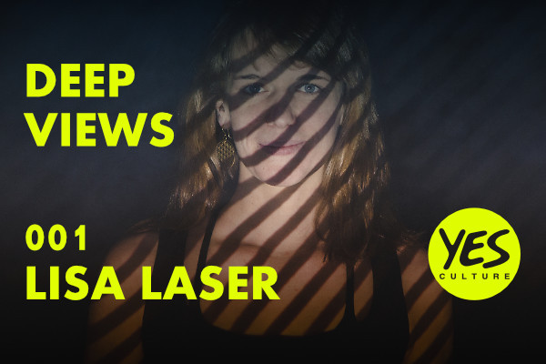 Deep Views 001: Lisa Laser