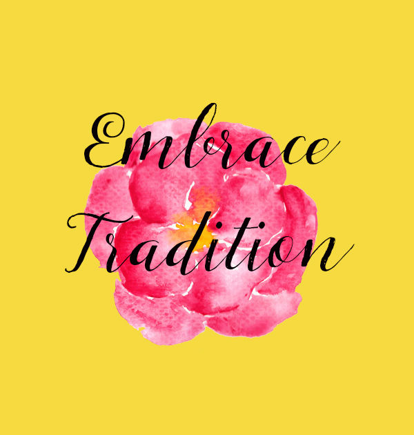 Embrace Tradition