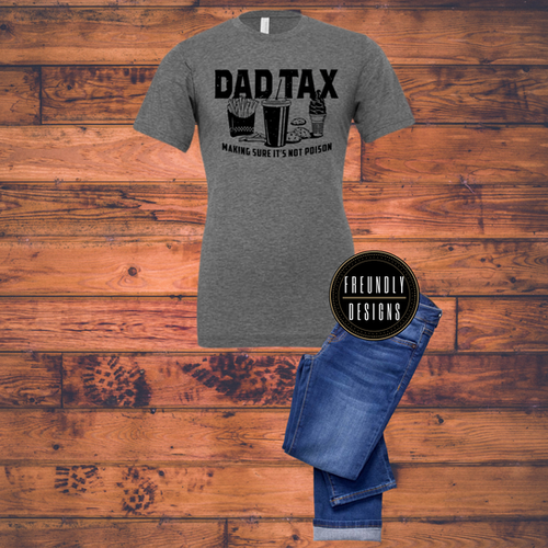 Dad Tax | Freundly Designs
