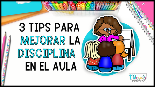 3 TIPS PARA MEJORAR LA DISCIPLINA EN EL AULA
