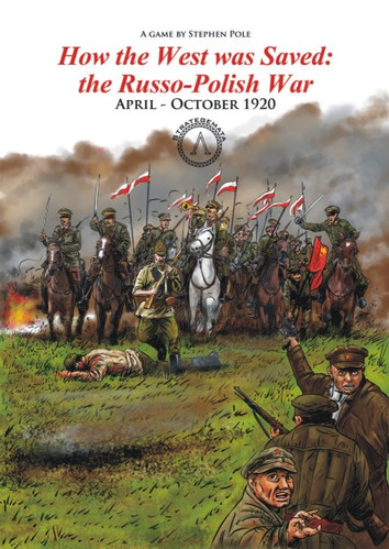 HOW THE WEST WAS SAVED: THE RUSSO-POLISH WAR 1920 | Bunker Hill Wargames