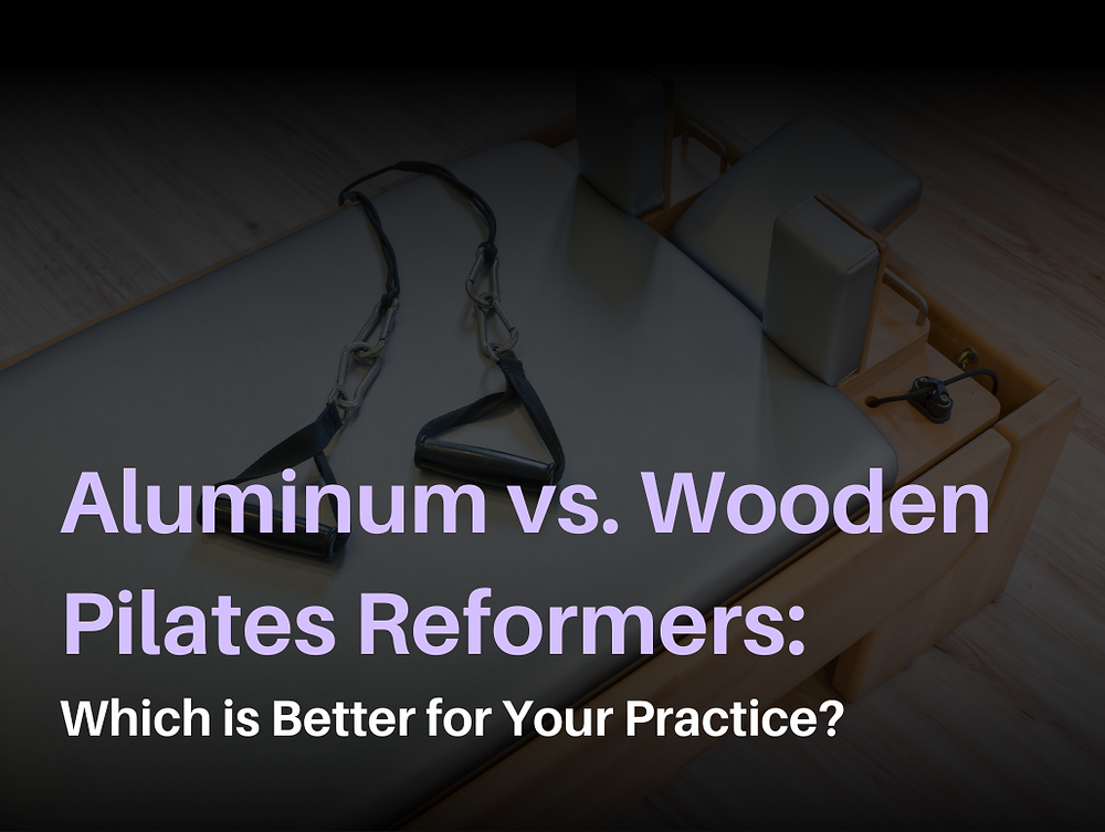 Aluminum vs. Wooden Pilates Reformers: Which is Better for Your ...