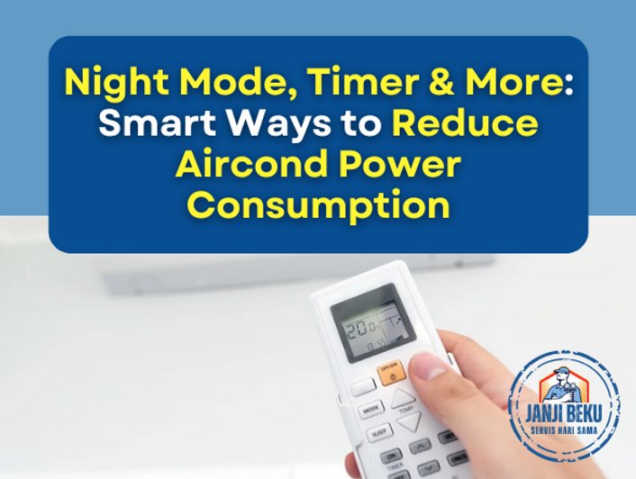 Night Mode, Timer & More: Smart Ways to Reduce Aircond Power Consumption