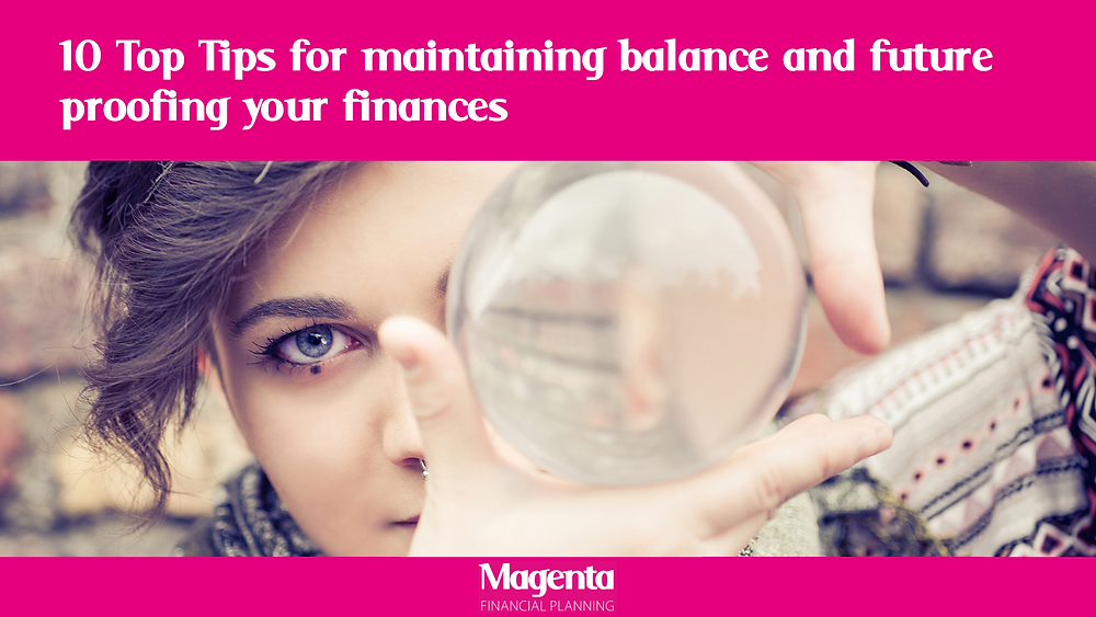 10 Top Tips for maintaining balance and future-proofing your finances