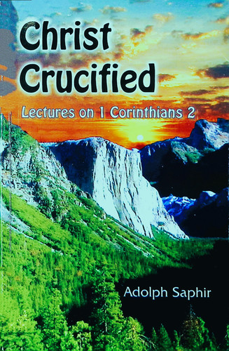 Christ Crucified lectures on 1 Corinthians 2- Adolph Saphir | Pietan ...