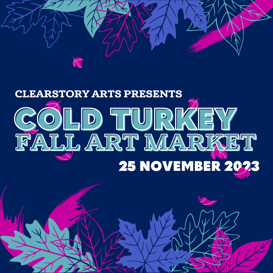 COLD TURKEY | ClearStory Arts