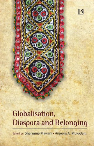 Globalisation, Diaspora And Belonging: Transnationalism And Gujarati Identity | Araavat
