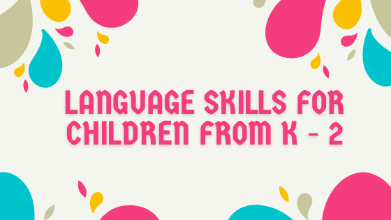 Language Skills For Children From K 2 language-skills-for-children-from-k-2