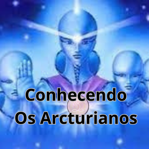 Conhecendo os Arcturianos | A Jornada De Conheci
