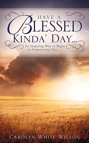 Have A Blessed Kind Of Day | Dream Builders Communication Inc