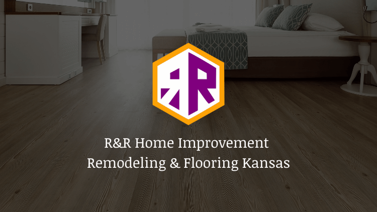 ⭐ Flooring in Kansas | R&R Home Improvement - Remodeling & Flooring Kansas