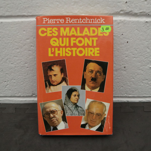 Ces malades qui font l'histoire / Pierre Rentchnick | Noschoses