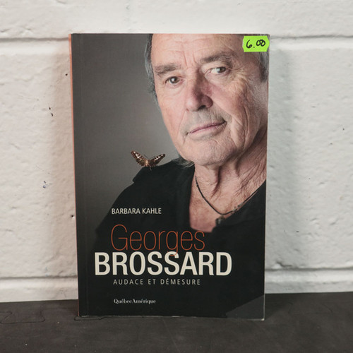 Georges Brossard, audace et démesure / Barbara Kahle | Noschoses