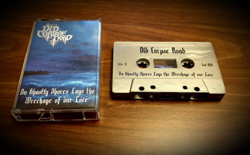 Old Corpse Road (UK) - "On Ghastly Lays the Wreckage of our Lore" Tape ...